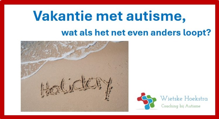 Vakantie met autisme, wat als het net even anders loopt?